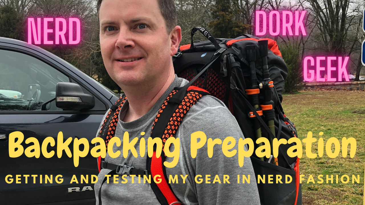 Backpacking Preparation – Getting and Testing My Gear In Nerd Fashion ...